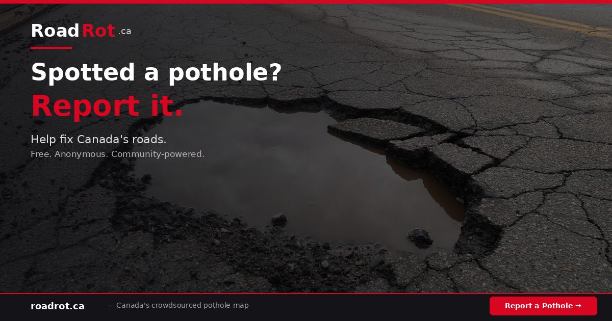 RoadRot.ca — Report Potholes in Canada | Free Pothole Map